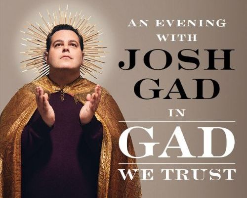 An Evening with Josh Gad "In Gad We Trust" | Broward Center for the ...