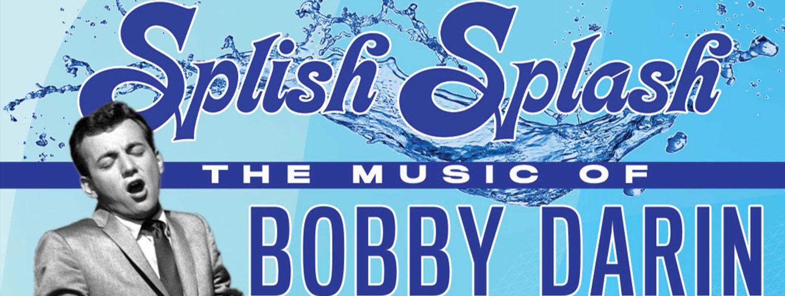 Splish Splash: The Music of Bobby Darin | Broward Center for the ...