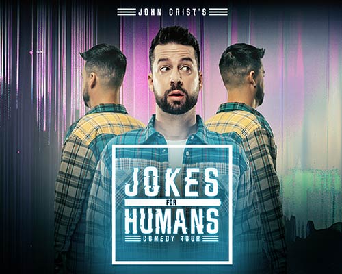 John Crist: Jokes for Humans Tour | Broward Center for the Performing Arts